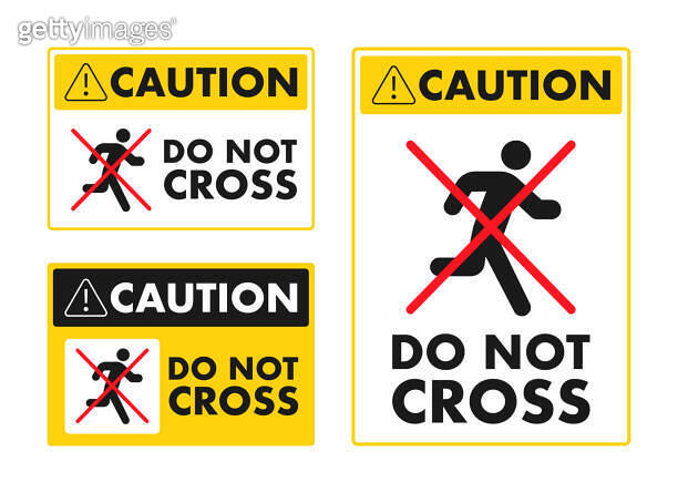 Set of Caution Do Not Cross Signs with Red Slash, Yellow Background ...