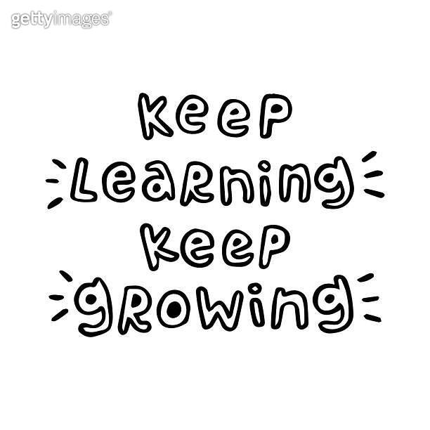 Keep Learning, Keep Growing. Hand drawn modern calligraphy phrase. 이미지 (2154393951) - 게티이미지뱅크