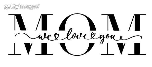 We love you Mom Mothers Day Vector calligraphy 이미지 (2164154109) - 게티이미지뱅크