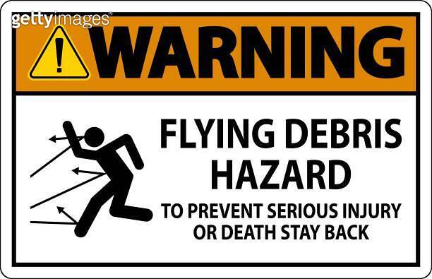 Warning Sign, Flying Debris Hazard - To Prevent Serious Injury Or Death ...