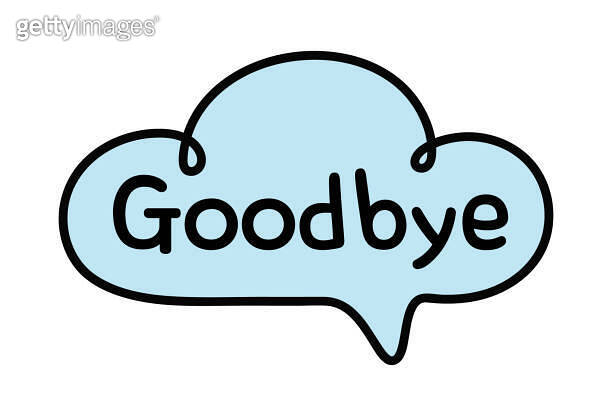Modern hand drawn speech bubble with text message - goodbye. Cartoon ...