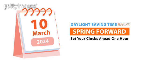 Flip calendar with date of Spring Forward March 10, 2024. Daylight ...