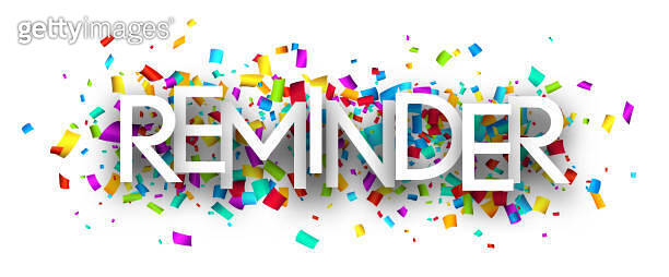Banner with reminder sign over colorful cut out ribbon confetti ...