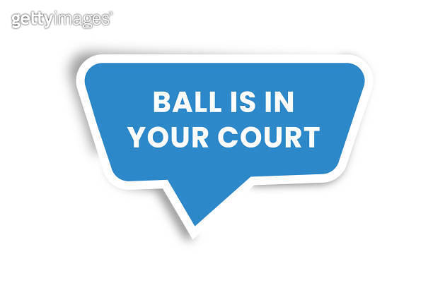Ball Is In Your Court Sign, Saying, Phrase, Label, Icon, Vector 이미지 ...