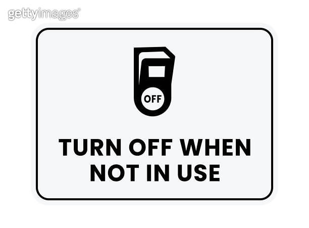 Turn Off When Not In Use Sign, Label, Icon, Banner, Sticker, Vector ...